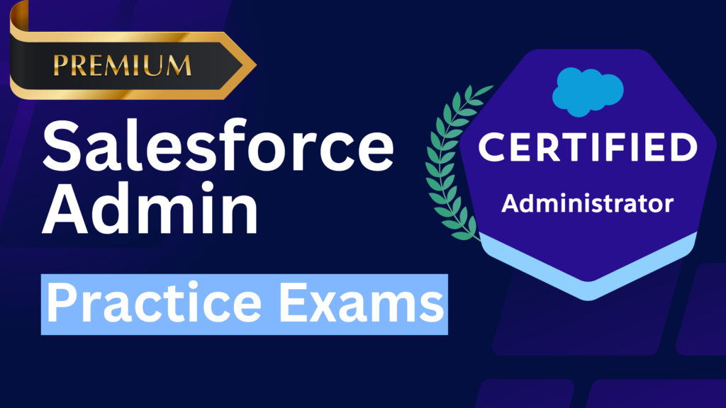 Salesforce Admin Practice Exams - Salesforce Mamba Salesforce Admin Practice Exams - Salesforce Mamba