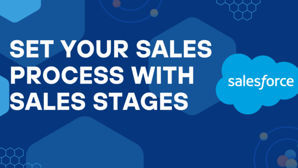 Setting Up Your Sales Process with Sales Stages in Salesforce ...